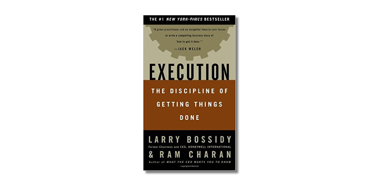 Execution – The Discipline of Getting Things Done – Larry Bossidy and ...