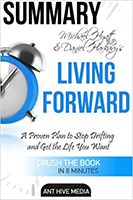 Living Forward: A Proven Plan to Stop Drifting and Get the Life You ...