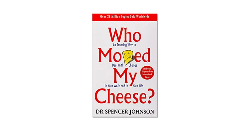 Who Moved My Cheese? – Dr Spencer Johnson - Book Review - Hayley Meakes